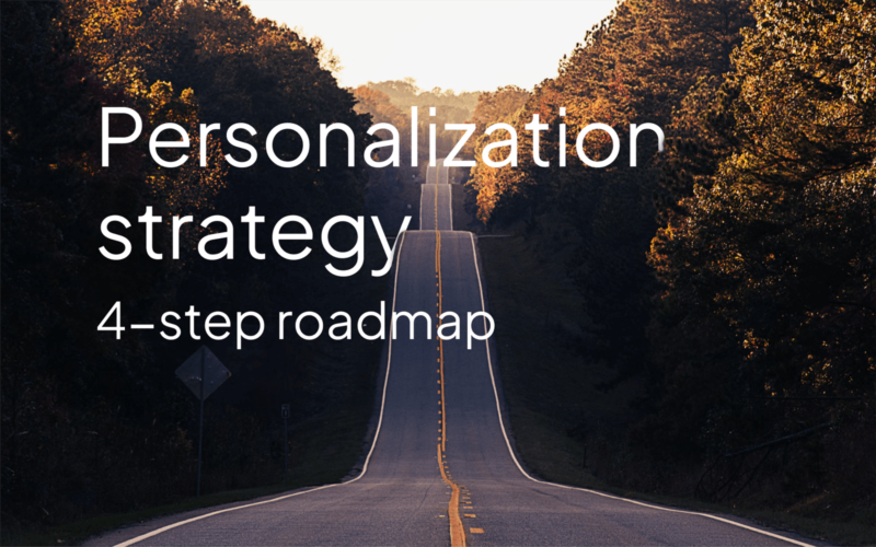 Build the most effective personalization strategy: A 4-step roadmap ...