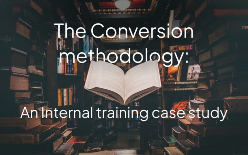 The Conversion Methodology: an internal training case study | Conversion